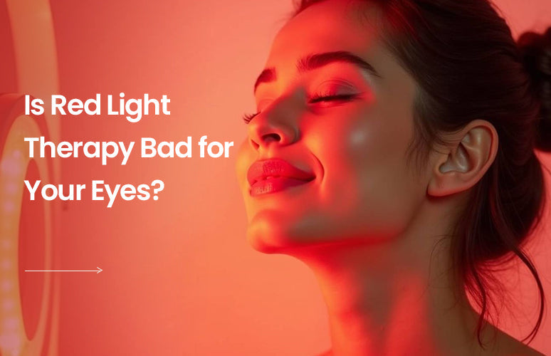 Is Red Light Therapy Bad for Your Eyes? A Science-Backed Answer